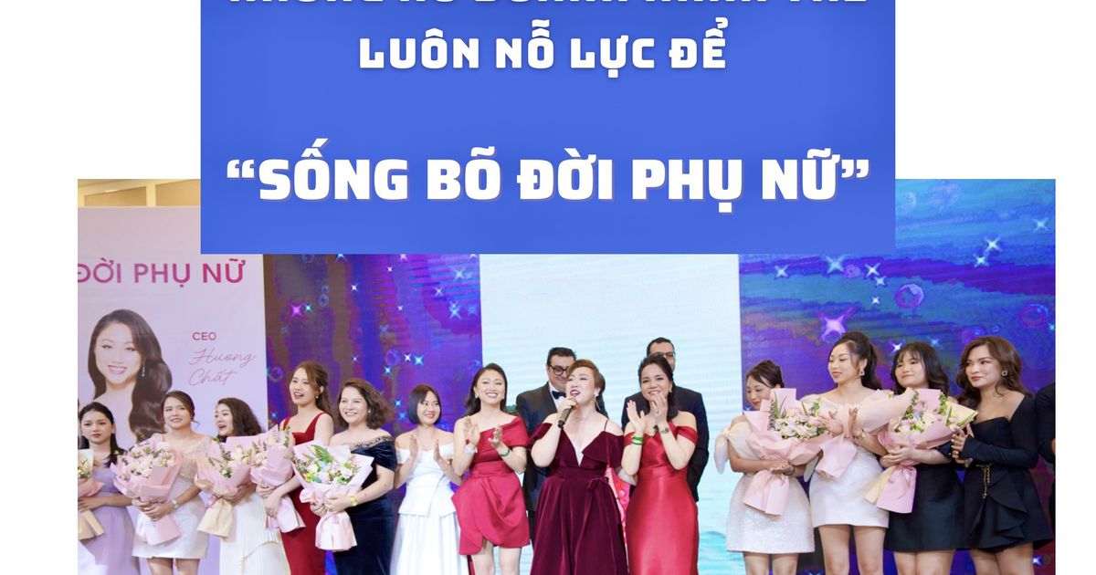 Những nữ doanh nhân trẻ luôn nỗ lực “Sống bõ đời Phụ nữ”